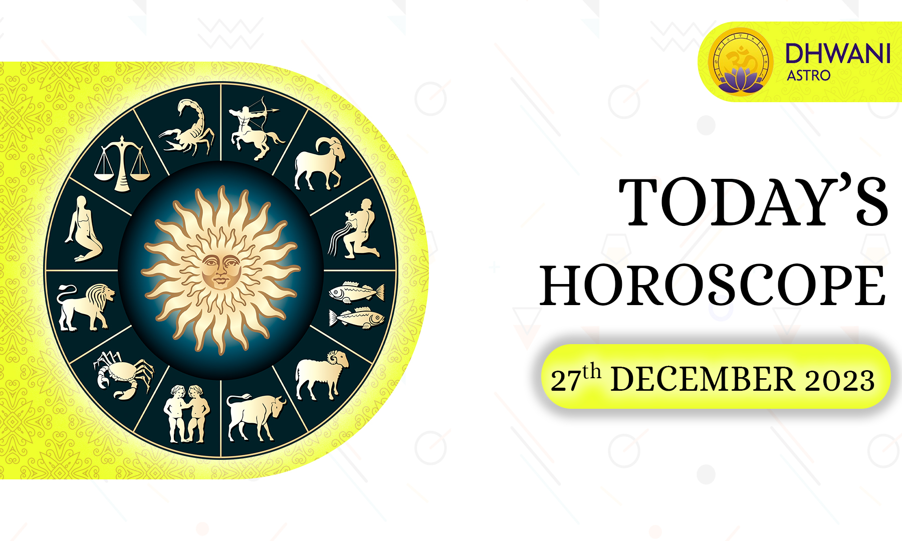 Today’s Horoscope: Astrological Prediction for 27 December 2023